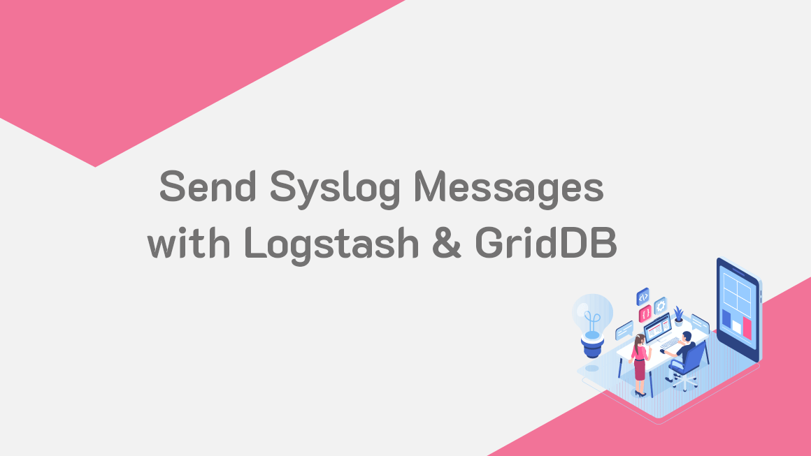 Sending Syslog Messages Into Griddb Database Using The Logstash Output Plugin Griddb Open