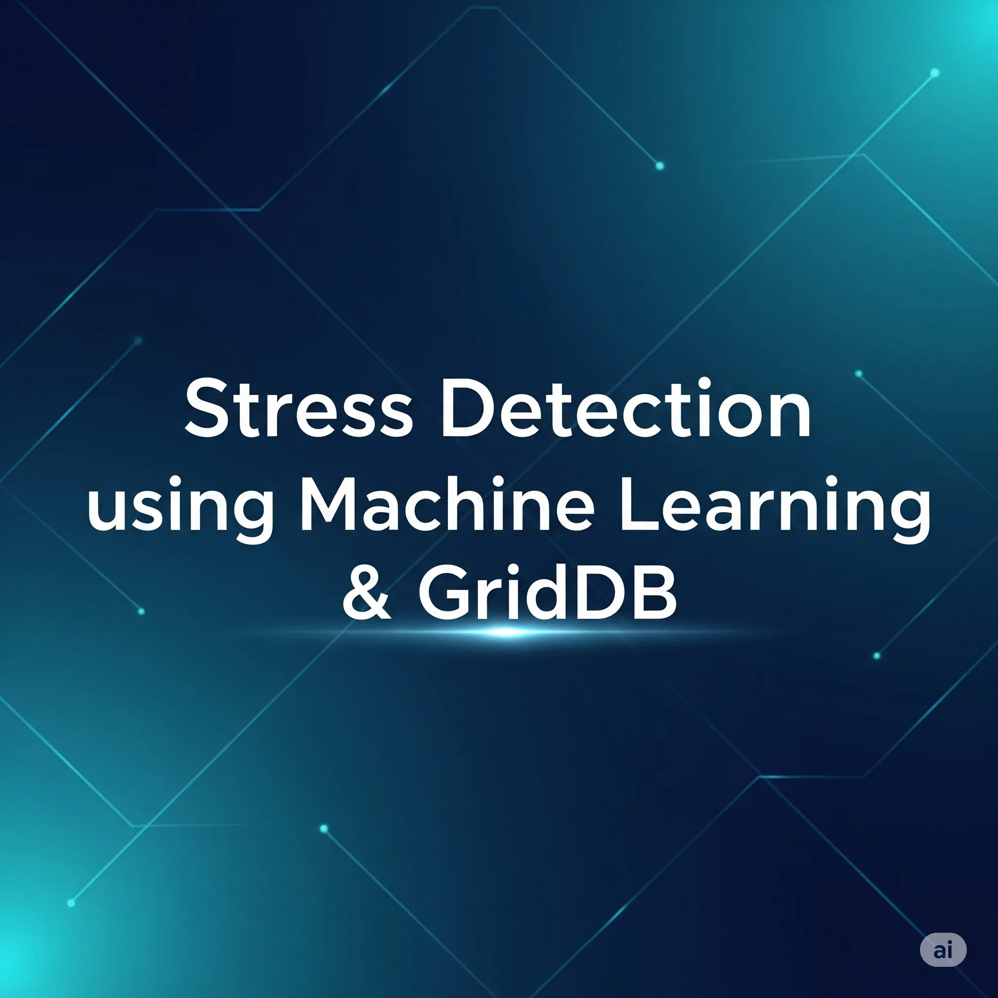 Stress Detection using Machine Learning & GridDB | GridDB: Open Source Time Series Database for IoT