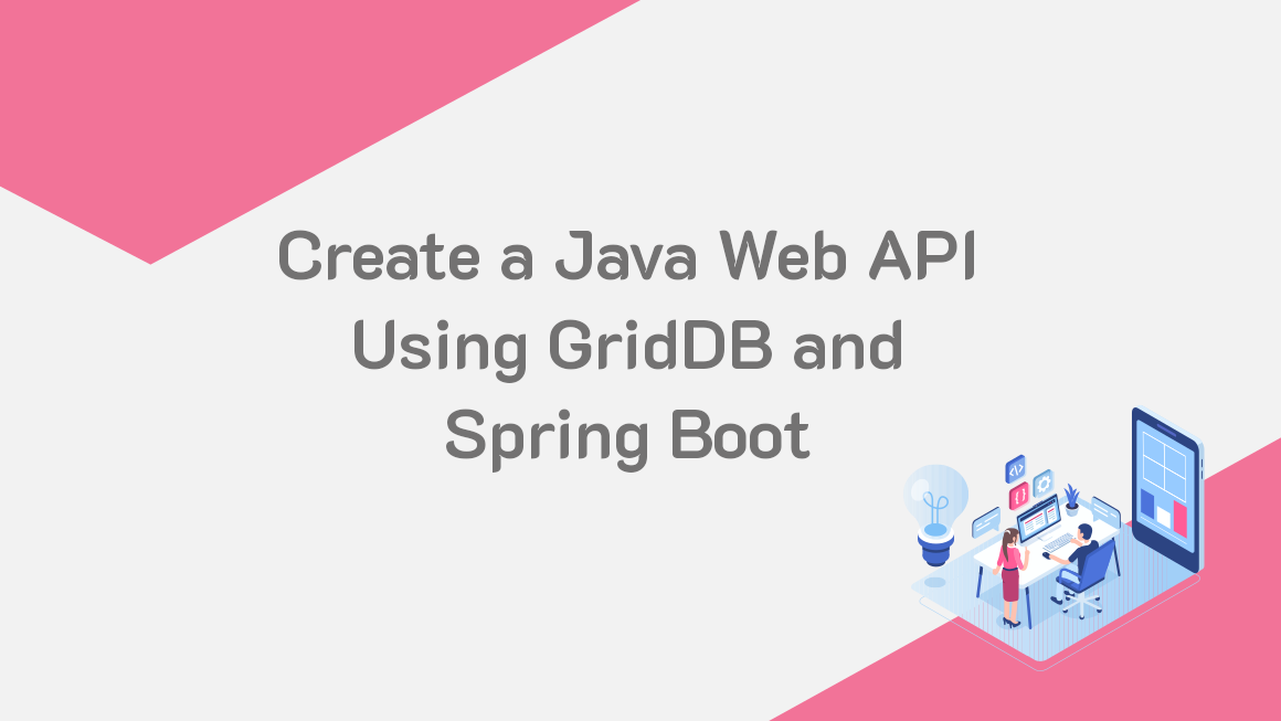 Create a Java Web API using GridDB and Spring Boot | GridDB: Open ...