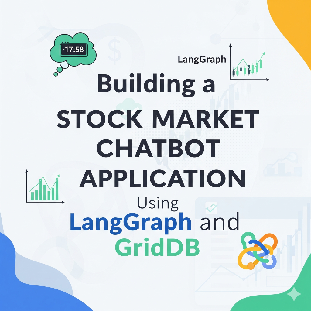 Building a Stock Market Chatbot Application Using LangGraph and GridDB ...